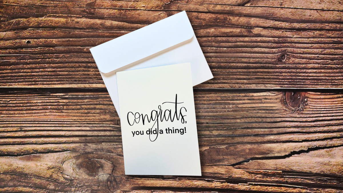 Congrats You Did a Thing Greeting Card